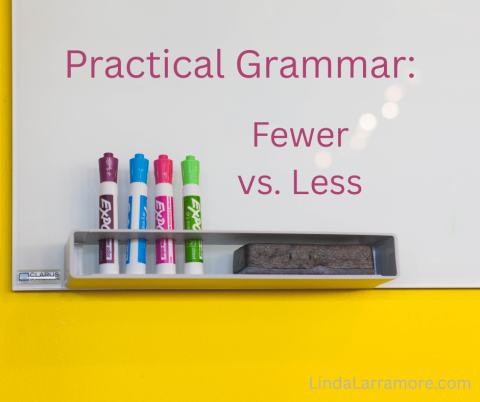Practical Grammar: Fewer vs. Less | Linda Larramore